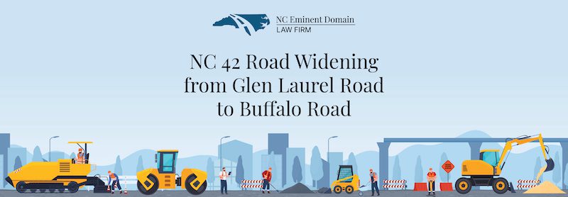 NC 42 Road Widening from Glen Laurel Road to Buffalo Road - NC Eminent ...